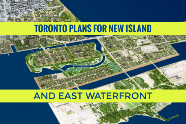 A New Toronto Island | The Re-Development of Toronto's East Waterfront