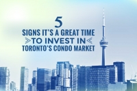 Five Signs It's a Great Time to Invest In Toronto's Condo Market