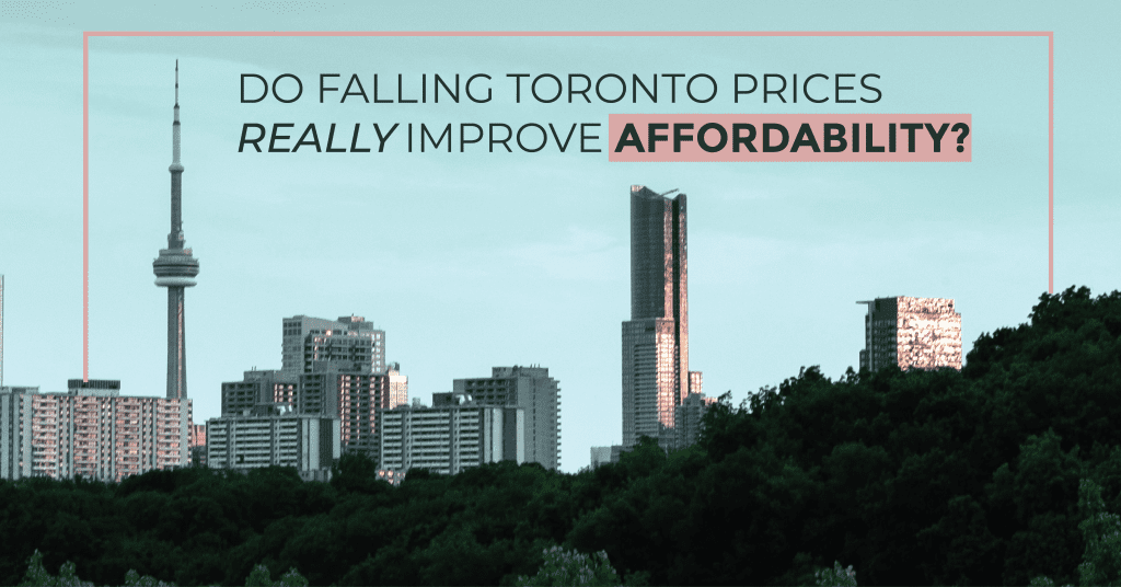 Do Falling Toronto Housing Prices Really Improve Affordability?